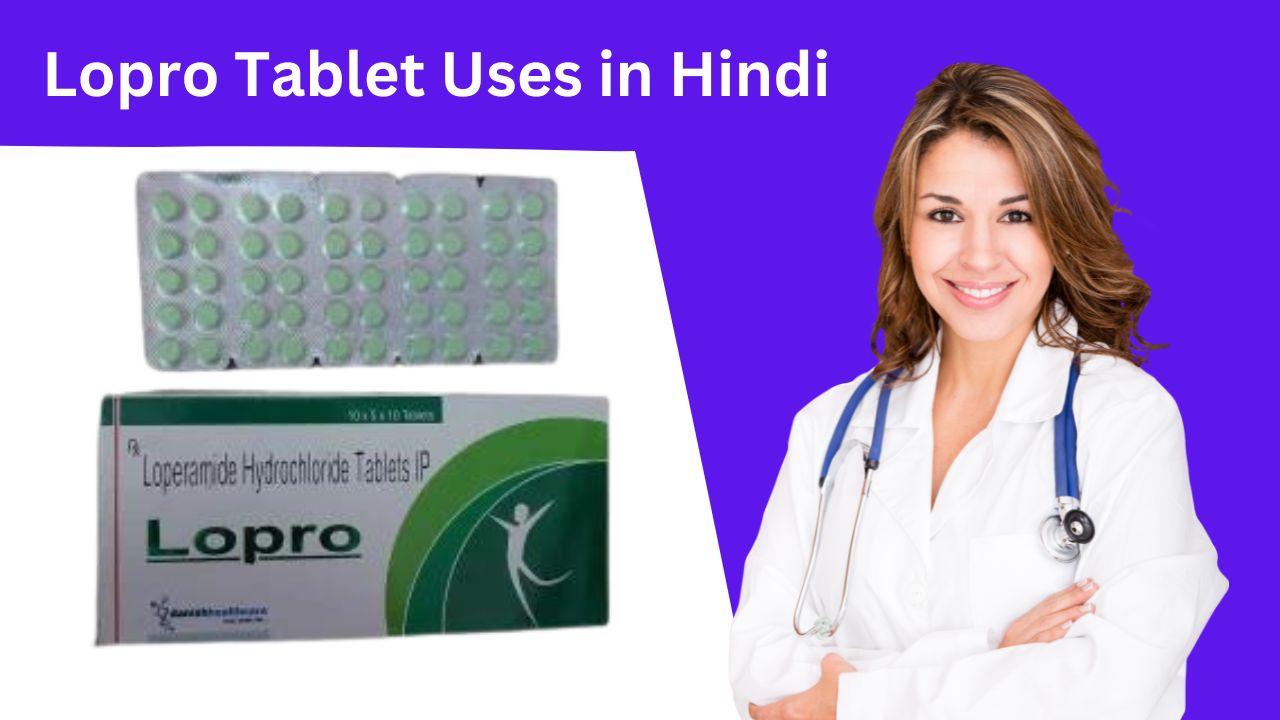Lopro Tablet Uses in Hindi - लोप्रो टैबलेट के उपयोग - ArogyaOnline.in