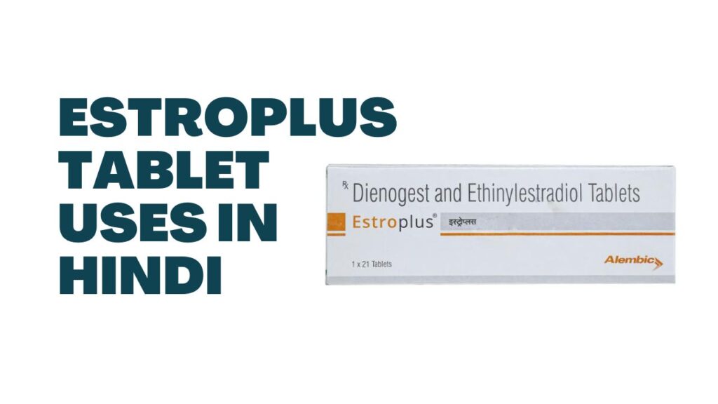 Estroplus Tablet Uses in Hindi - एस्ट्रोप्लस टैबलेट का उपयोग ...