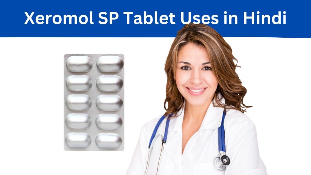 Xeromol SP Tablet Uses in Hindi - ज़ेरोमोल एसपी टैबलेट के उपयोग ...
