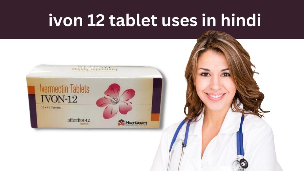 Ivon 12 Tablet Uses in Hindi - इवोन 12 टैबलेट के उपयोग - ArogyaOnline.in