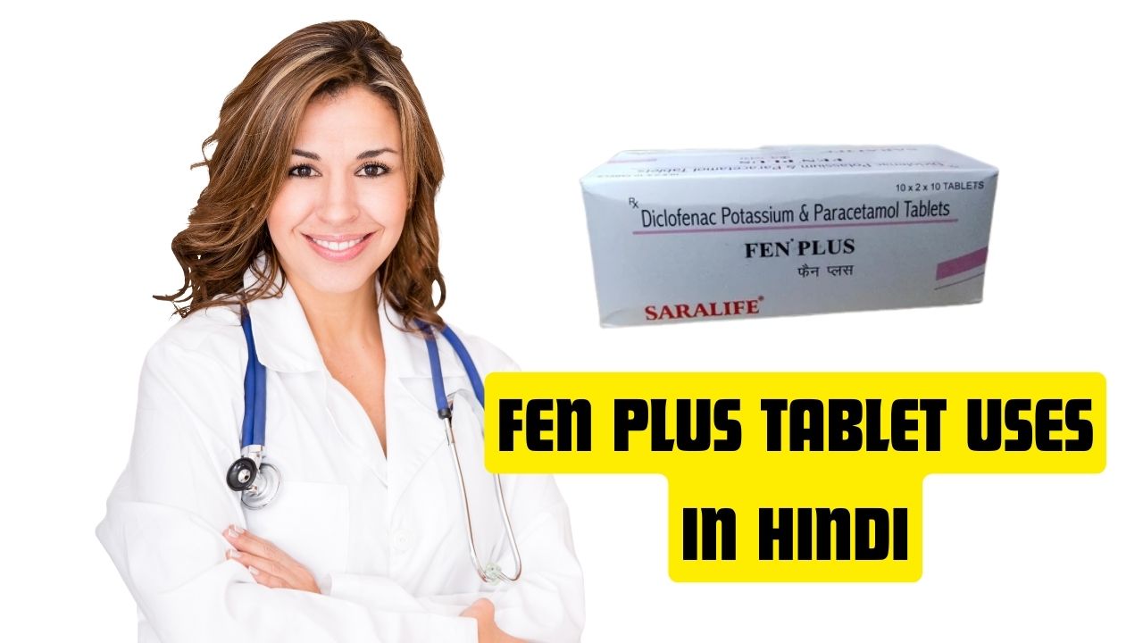Fen Plus Tablet Uses in Hindi - फेन प्लस टैबलेट के उपयोग हिंदी में ...