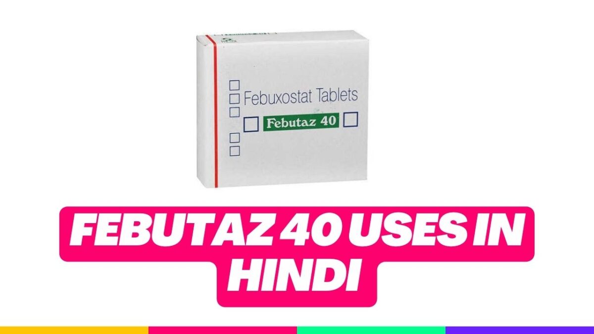 Febutaz 40 Uses in Hindi - फेबुटाज टैबलेट के उपयोग क्या है ...
