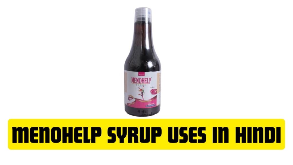 Menohelp Syrup Uses in Hindi - मनोहेल्प सिरप के उपयोग - ArogyaOnline.in