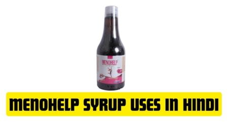 Menohelp Syrup Uses in Hindi - मनोहेल्प सिरप के उपयोग - ArogyaOnline.in
