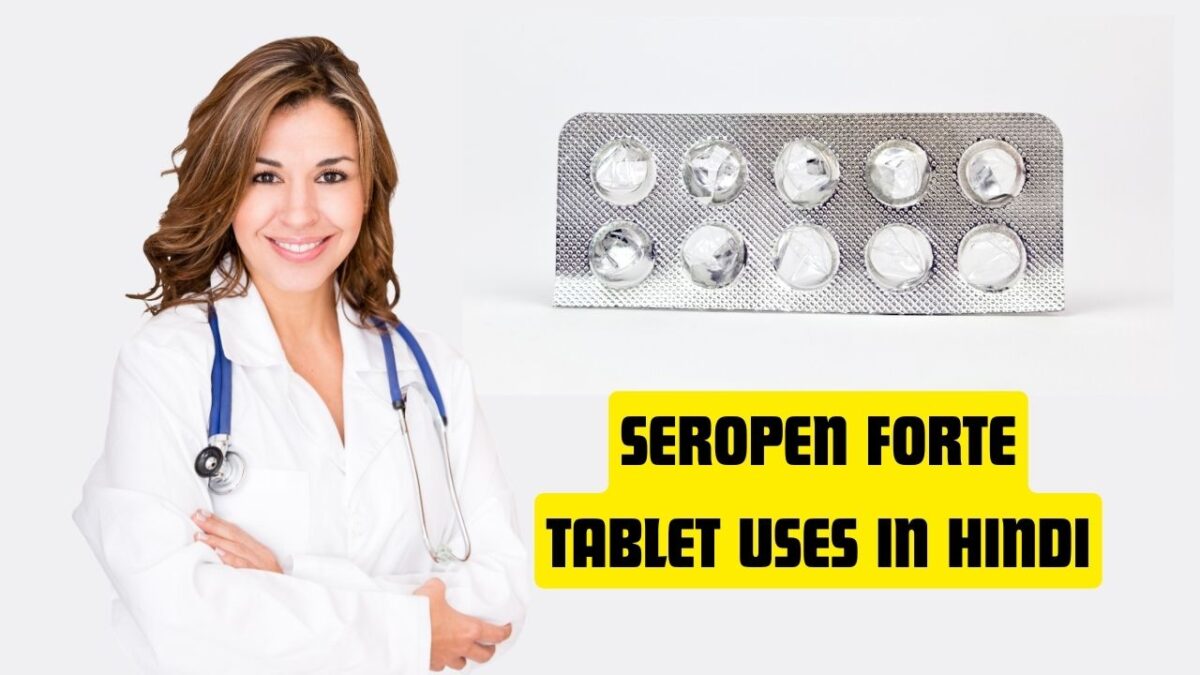 Seropen Forte Tablet Uses in Hindi - सेरोपेन फोर्ट टॅबलेट के उपयोग ...
