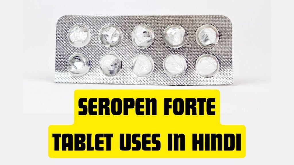 Seropen Forte Tablet Uses in Hindi - सेरोपेन फोर्ट टॅबलेट के उपयोग ...