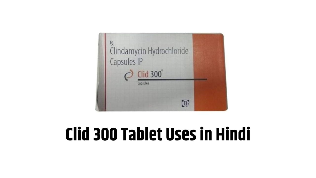 Clid 300 Tablet Uses in Hindi - क्लिड 300 के उपयोग क्या है ...