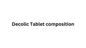 Decolic Tablet Composition, Uses, Dosage & Price - ArogyaOnline.in