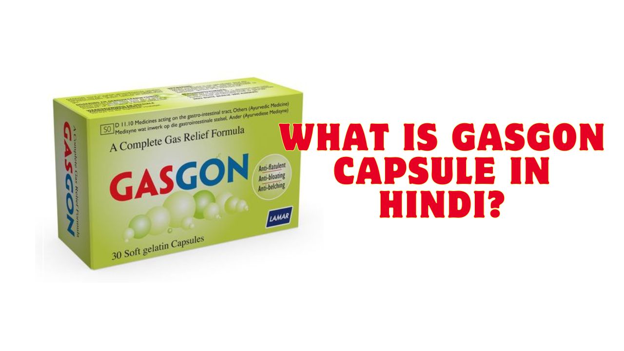 Gasgon Capsule Uses in Hindi - उपयोग, दुष्प्रभाव, खुराक और जानकारी ...