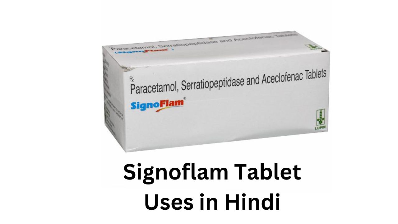 Signoflam Tablet Uses in Hindi: उपयोग, फ़ायदे, नुकसान, सावधानियां, कीमत ...