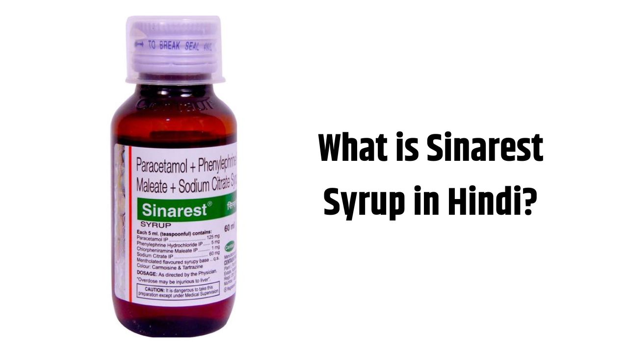 Sinarest Syrup Uses in Hindi: उपयोग, खुराक, दुष्प्रभाव, विकल्प, कीमत ...