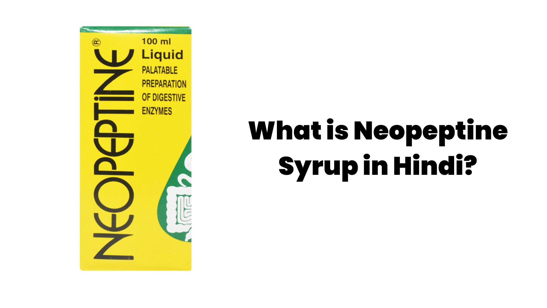 Neopeptine Syrup Uses in Hindi: उपयोग, खुराक, विकल्प, कीमत ...