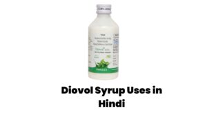 Diovol Syrup Uses in Hindi: उपयोग, दुष्प्रभाव, सावधानियां, कीमत ...