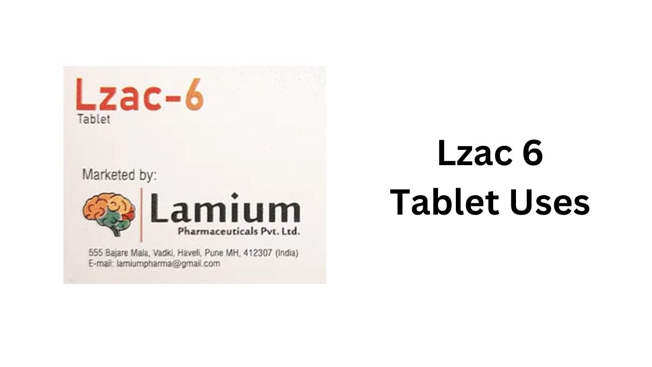 Lzac 6 Tablet Uses, Composition, Price & Side Effects - ArogyaOnline.in